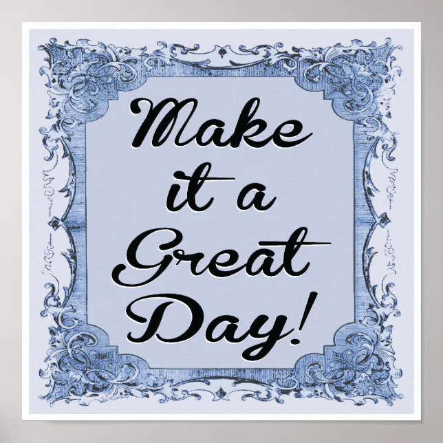 Make It A Great Day Poster | Zazzle