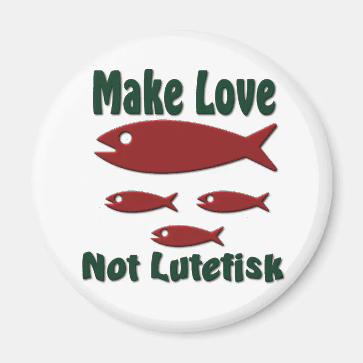 Make Love Not Lutefisk Funny Scandinavian Magnet | Zazzle