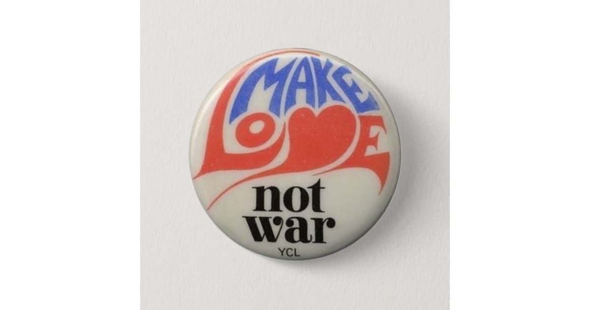 Make Love Not War Sixties Peace Button | Zazzle