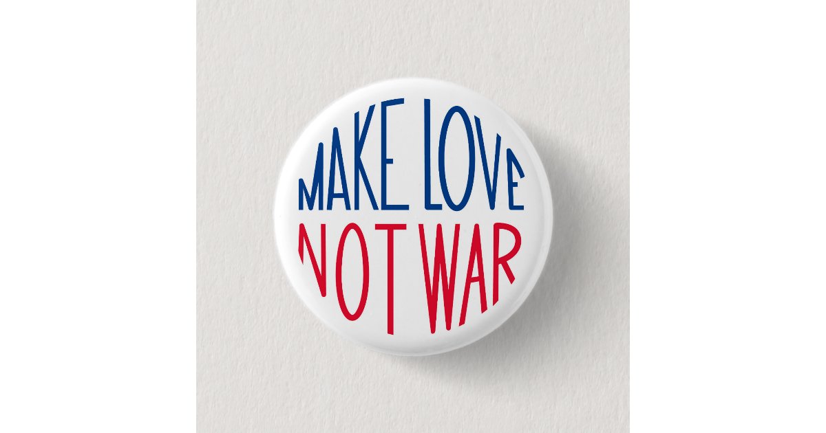 Make Love Not War Sixties Peace Button | Zazzle