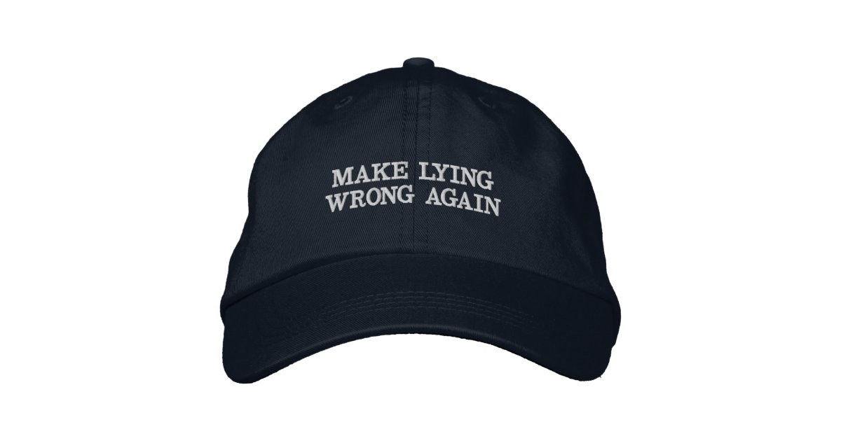 MAKE LYING WRONG AGAIN EMBROIDERED BASEBALL CAP | Zazzle