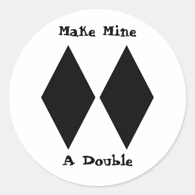 Make Mine a Double Classic Round Sticker | Zazzle