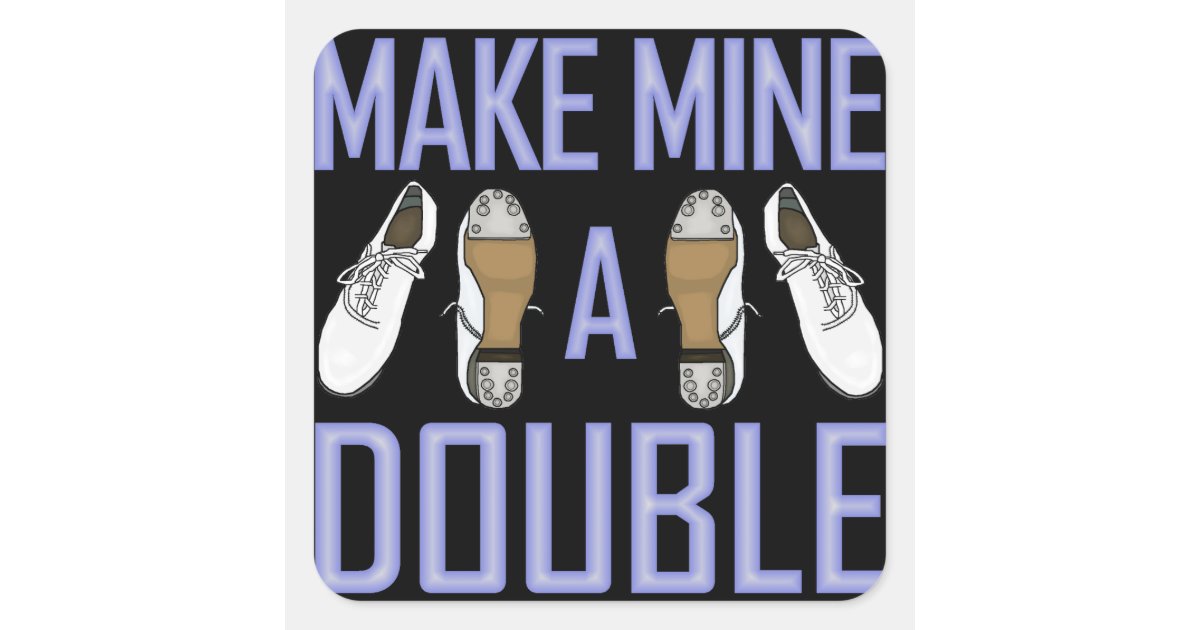 Make Mine a Double Clogging Square Sticker | Zazzle