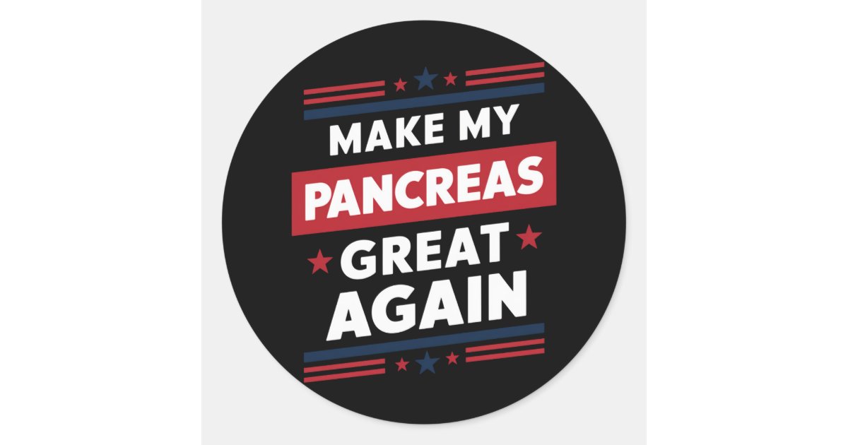 Make My Pancreas Great Again Diabetes Awareness Classic Round Sticker ...
