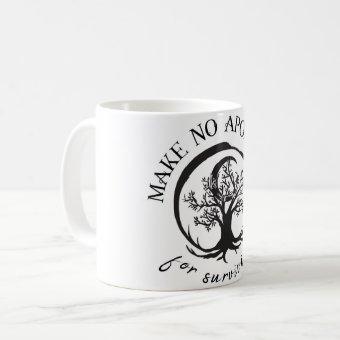 Make No Apologies For Surviving Coffee Mug | Zazzle