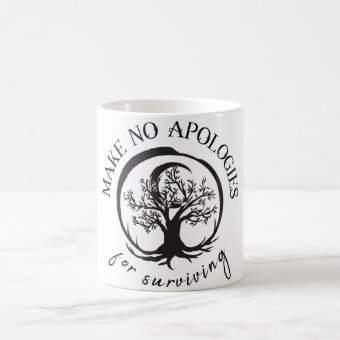 Make No Apologies For Surviving Coffee Mug | Zazzle