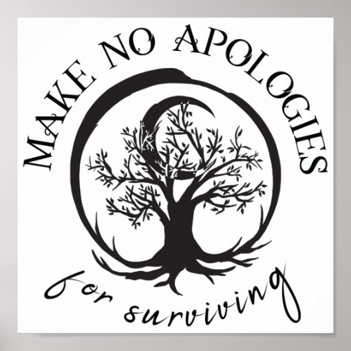 Make No Apologies For Surviving Print | Zazzle