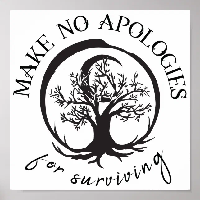 Make No Apologies For Surviving Print | Zazzle