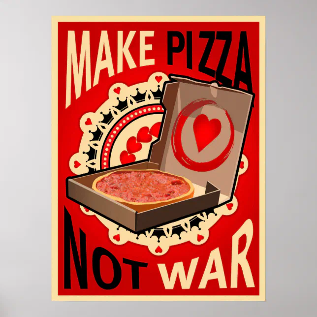 Make Pizza,Not War, Poster | Zazzle