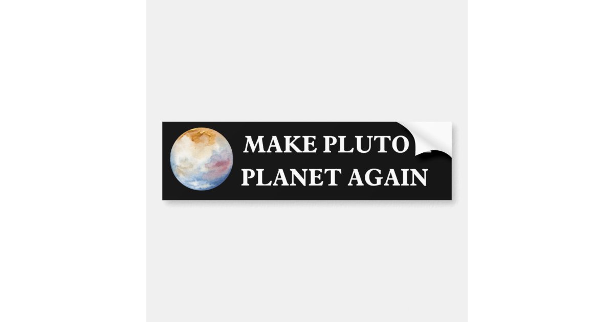 Make Pluto a Planet Again bumper Bumper Sticker | Zazzle