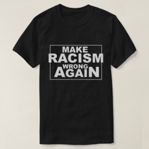 Anti Racism T-Shirts - T-Shirt Design & Printing | Zazzle