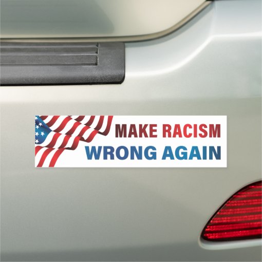Make Racism Wrong Again - Anti-Racism, Anti-Trump Car Magnet | Zazzle