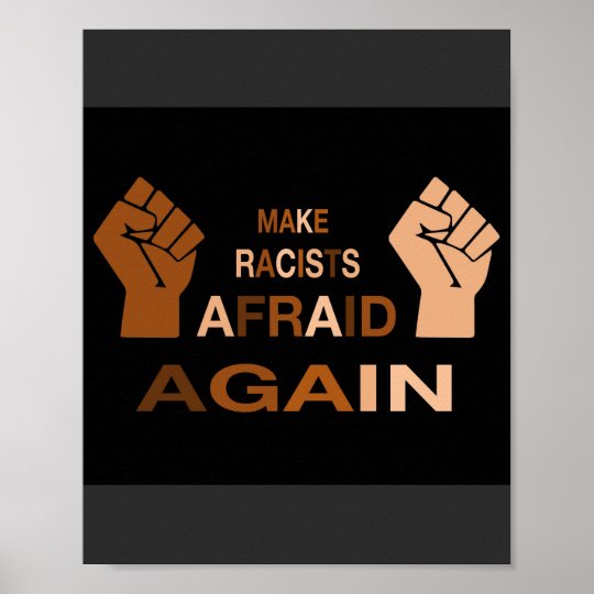 Make Racists Afraid Again poster | Zazzle.com