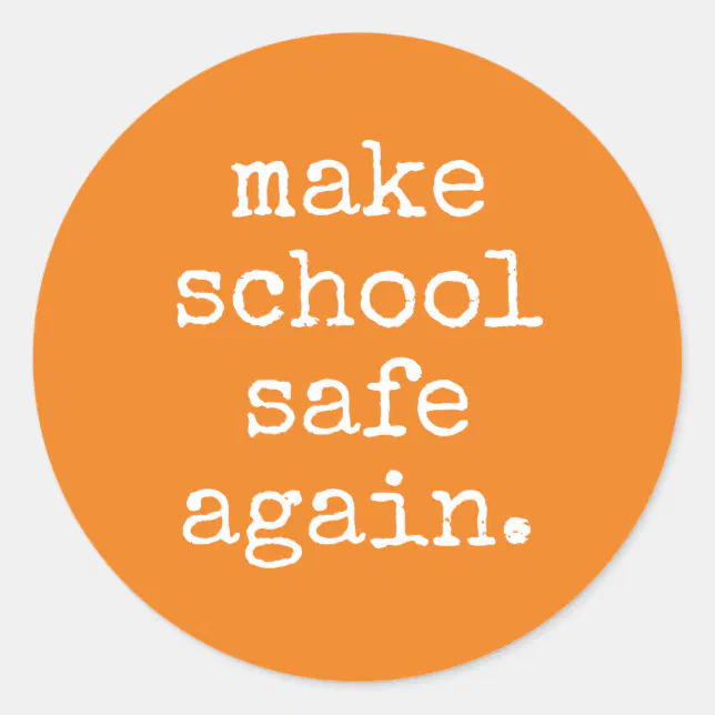 "Make School Safe Again" - Gun Safety Classic Round Sticker | Zazzle