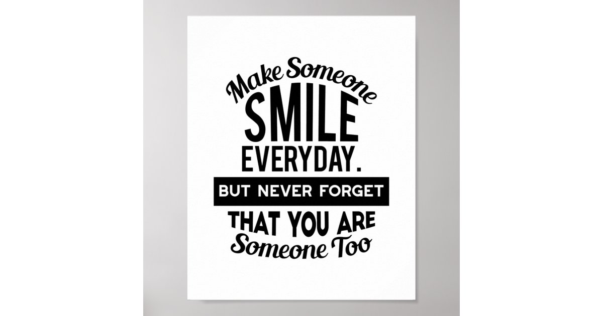 Make Someone Smile Everyday Poster | Zazzle