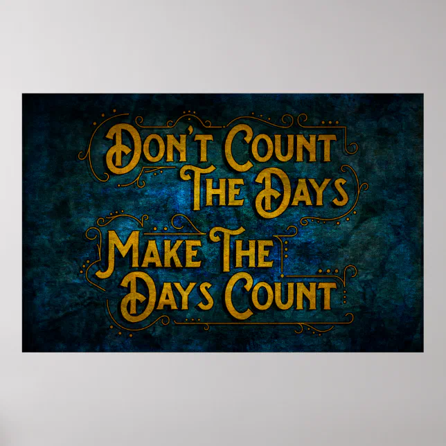 Make the Days Count Poster | Zazzle