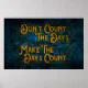 Make the Days Count Poster | Zazzle