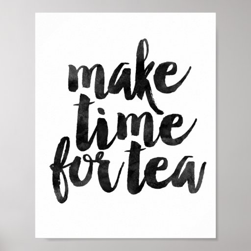 Make Time For Tea Poster | Zazzle