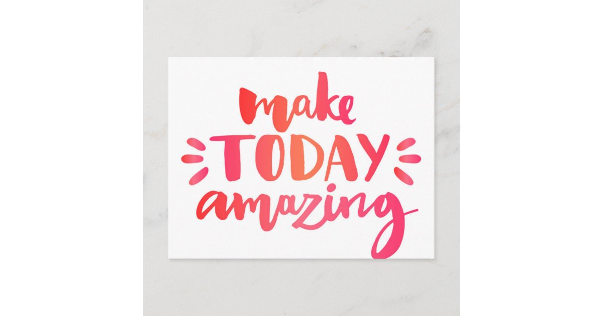 Make Today Amazing 2 Postcard | Zazzle