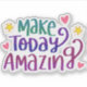 Make Today Amazing | Inspirational Sticker | Zazzle
