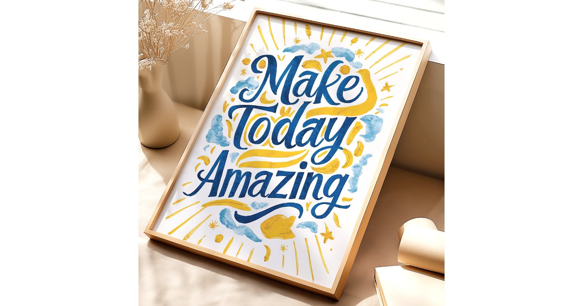 Make Today Amazing: Motivational Wall Art | Zazzle