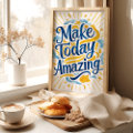 Make Today Amazing: Motivational Wall Art | Zazzle
