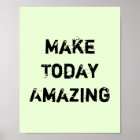 Make Today Amazing Poster | Zazzle.com