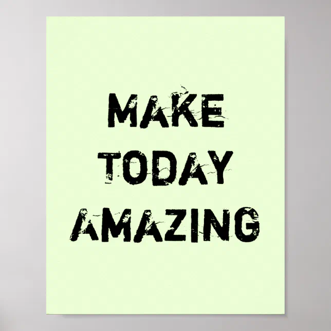 Make Today Amazing. Poster | Zazzle