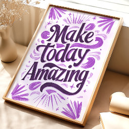 Make Today Amazing: Purple Motivational Art Poster | Zazzle