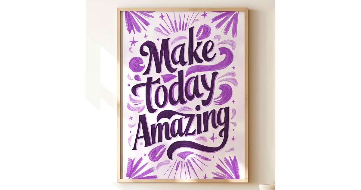 Make Today Amazing: Purple Motivational Art Poster | Zazzle