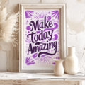 Make Today Amazing: Purple Motivational Art Poster | Zazzle