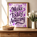 Make Today Amazing: Purple Motivational Art Poster | Zazzle