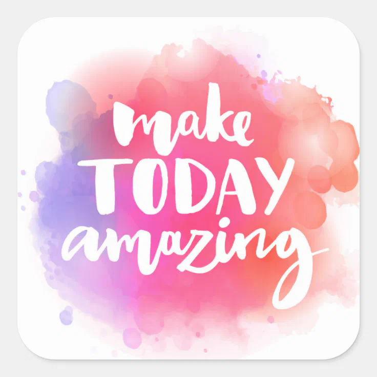 Make Today Amazing Square Sticker | Zazzle