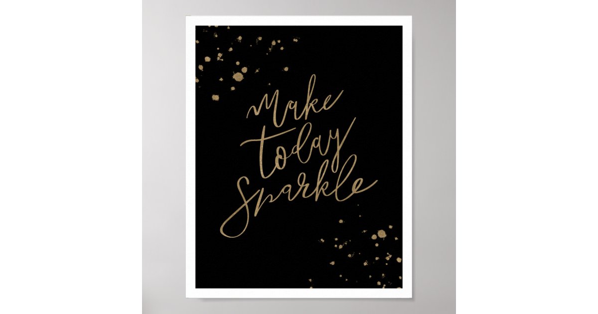 Make Today Sparkle Modern Calligraphy Black & Gold Poster | Zazzle