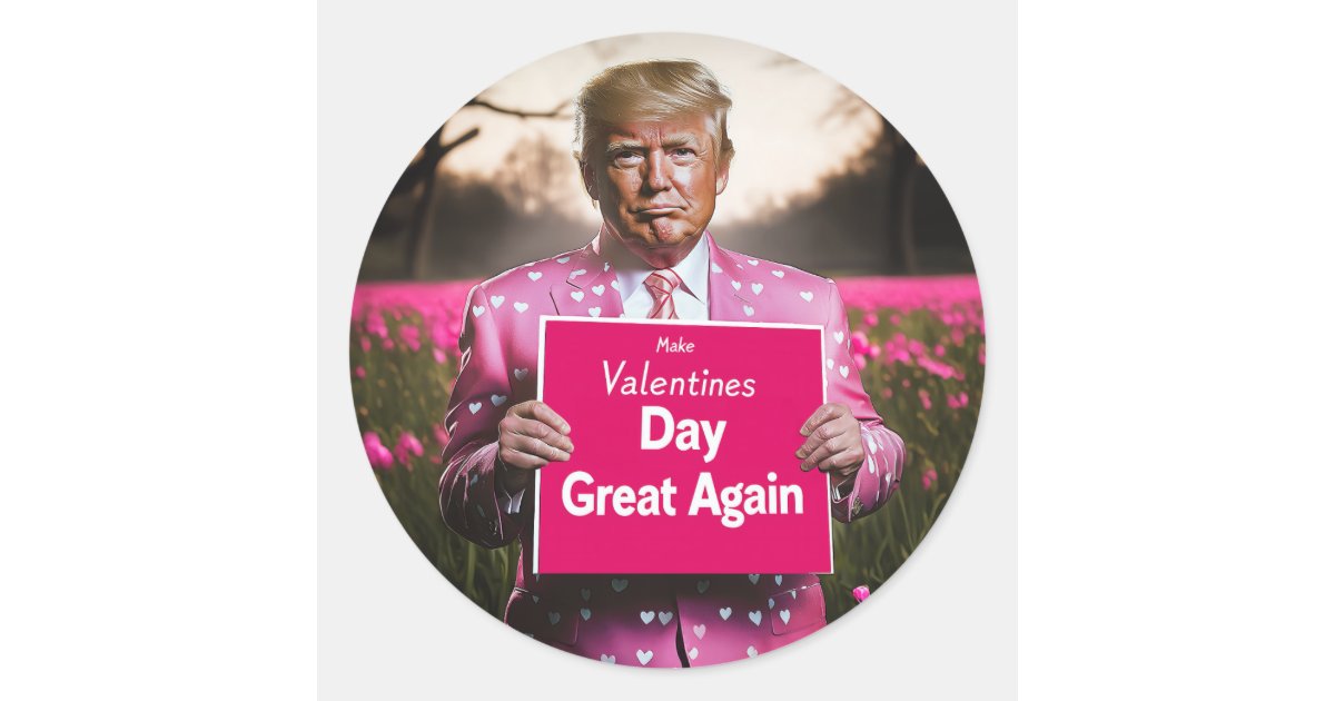 Make Valentine’s Day Great Again Classic Round Sticker | Zazzle