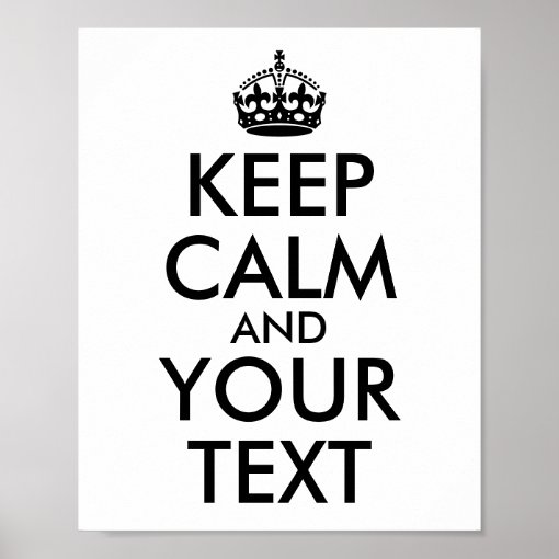 Make Your Own Black Keep Calm and Your Text Poster | Zazzle