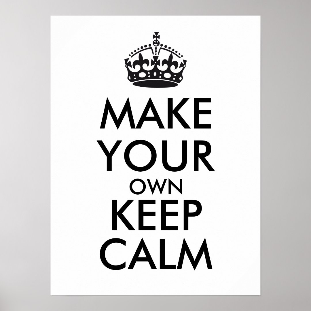 Make your own keep calm - black poster | Zazzle
