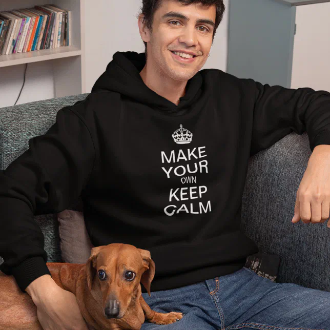 Make Your Own Keep Calm Hoodie | Zazzle