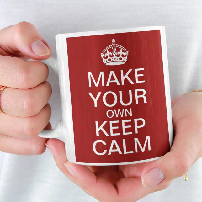 Make Your Own Keep Calm Mug - Fully Customizable | Zazzle