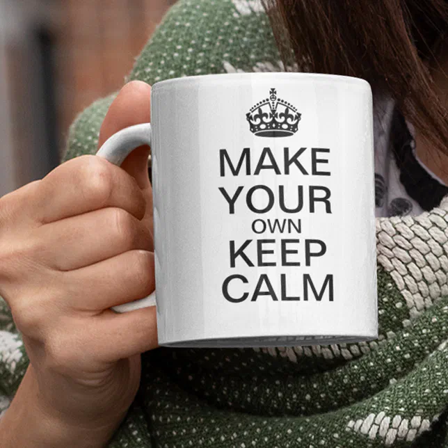 Make Your Own Keep Calm Mug - Template | Zazzle