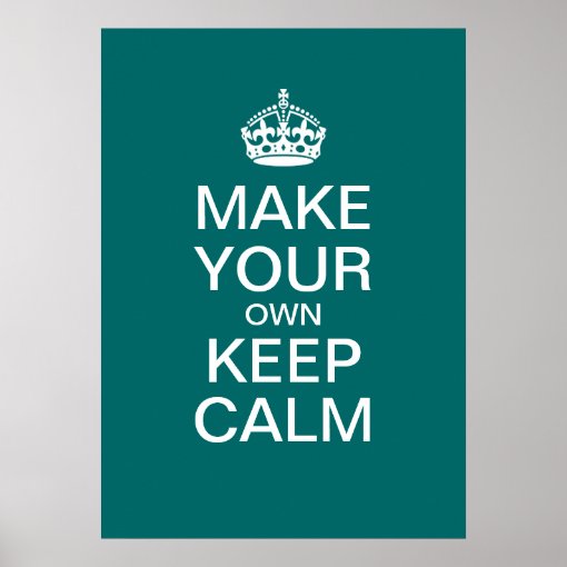Make Your Own Keep Calm Poster (Template) | Zazzle
