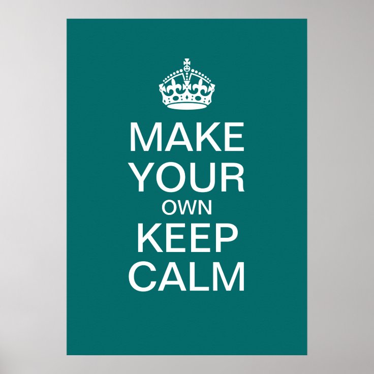 Make Your Own Keep Calm Poster (Template) | Zazzle