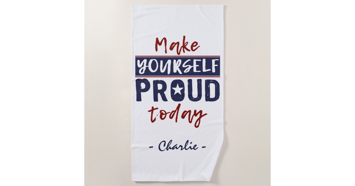 “Make Yourself Proud” custom name beach towel | Zazzle