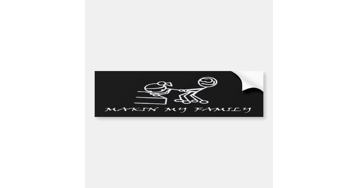 MAKIN MY FAMILY BUMPER STICKER | Zazzle