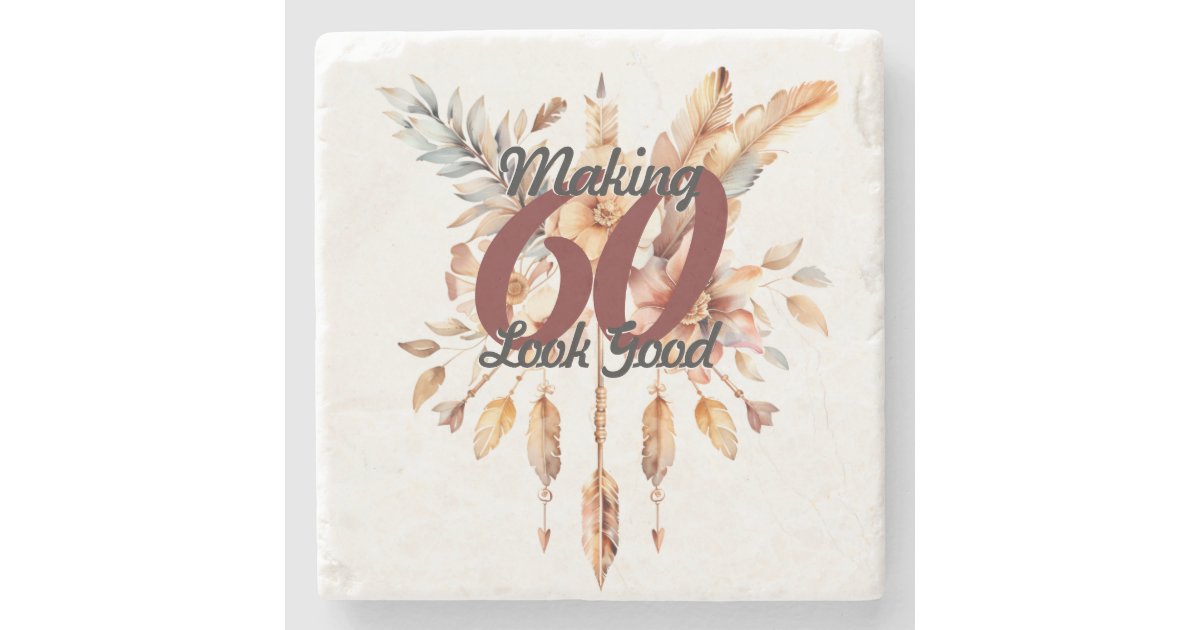 Making 60 Look Good 60th Birthday Rustic Boho Stone Coaster | Zazzle