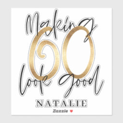 Making 60 look good 60th birthday typography gold sticker | Zazzle
