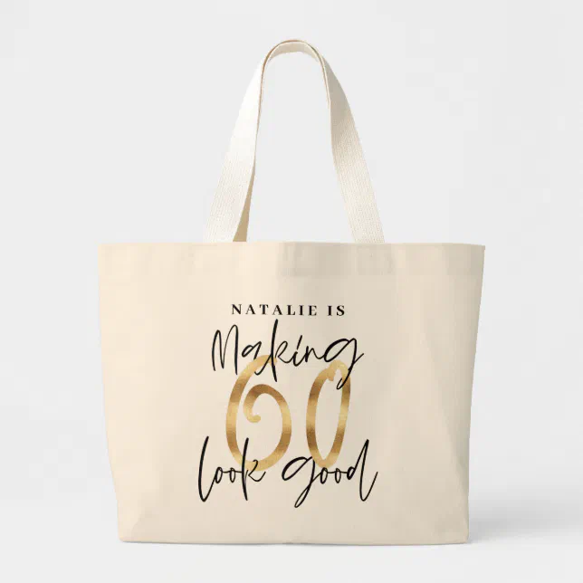 Making 60 look good age birthday personalized gold large tote bag | Zazzle