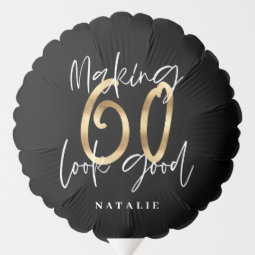 Making 60 look good gold Birthday party Balloon | Zazzle