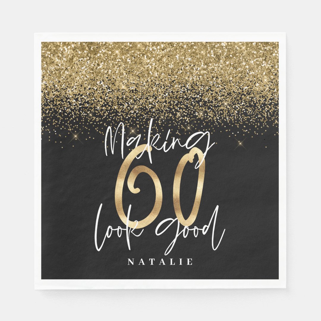 Making 60 look good gold Birthday party Napkins | Zazzle