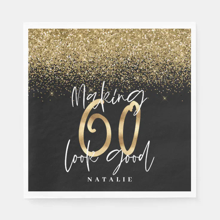 Making 60 look good gold Birthday party Napkins | Zazzle